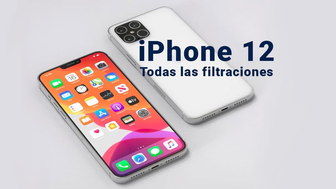 IPHONE 12 » Todas las filtraciones antes del lanzamiento